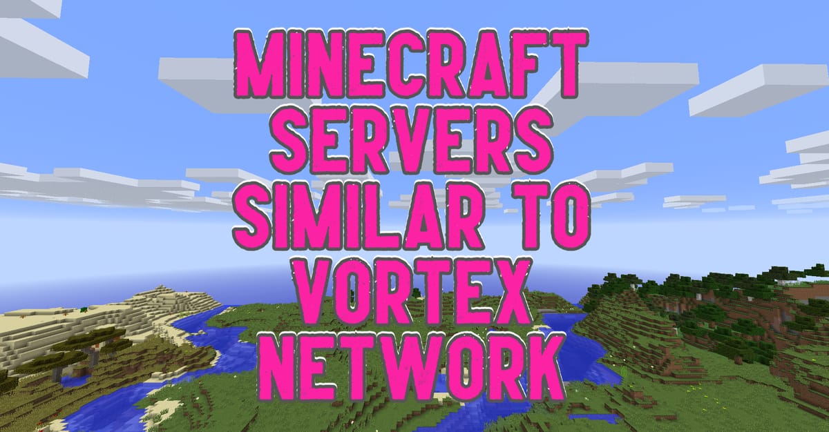 Top 5 Minecraft Servers Similar to Vortex Network