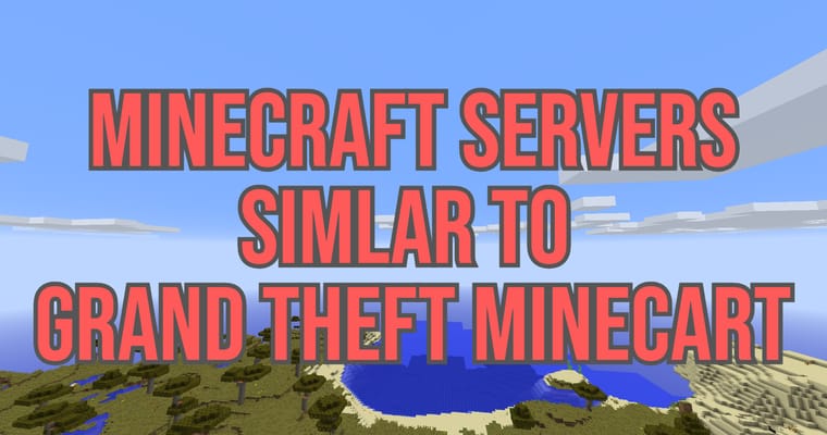 Top 5 Minecraft Servers Similar to Grand Theft Minecart